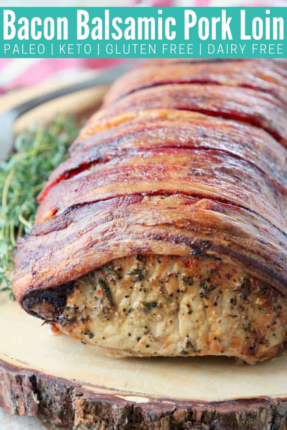 Bacon Wrapped Balsamic Pork Loin Recipe - WhitneyBond.com