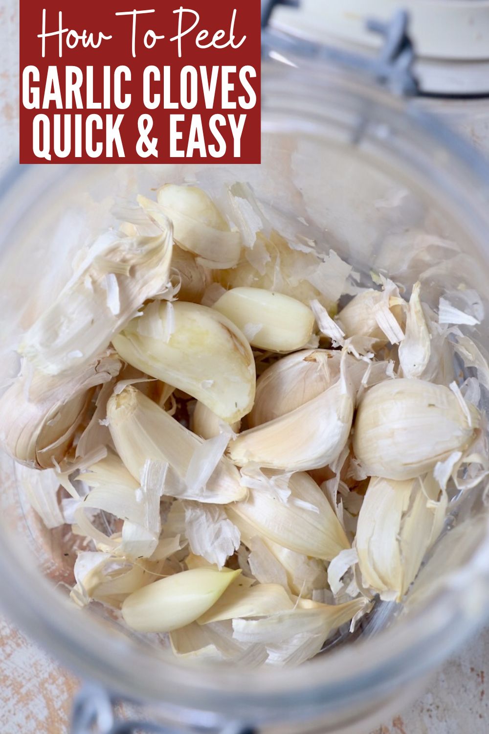 How To Peel Garlic (3 Fast & Easy Methods) - WhitneyBond.com